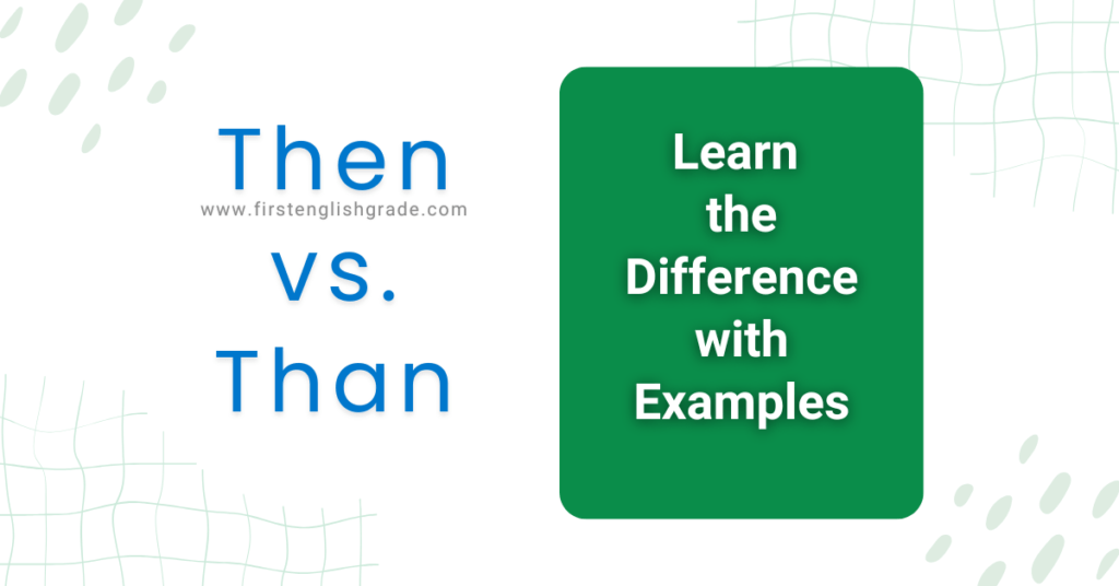 Then Vs. Than: The Difference